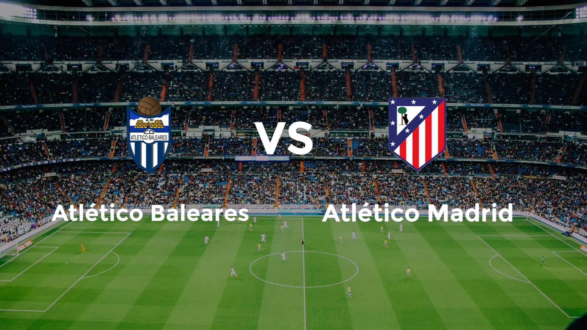Atlético Baleares – Atlético Madrid : Match Copa Del Rey (17 déc. 2025)